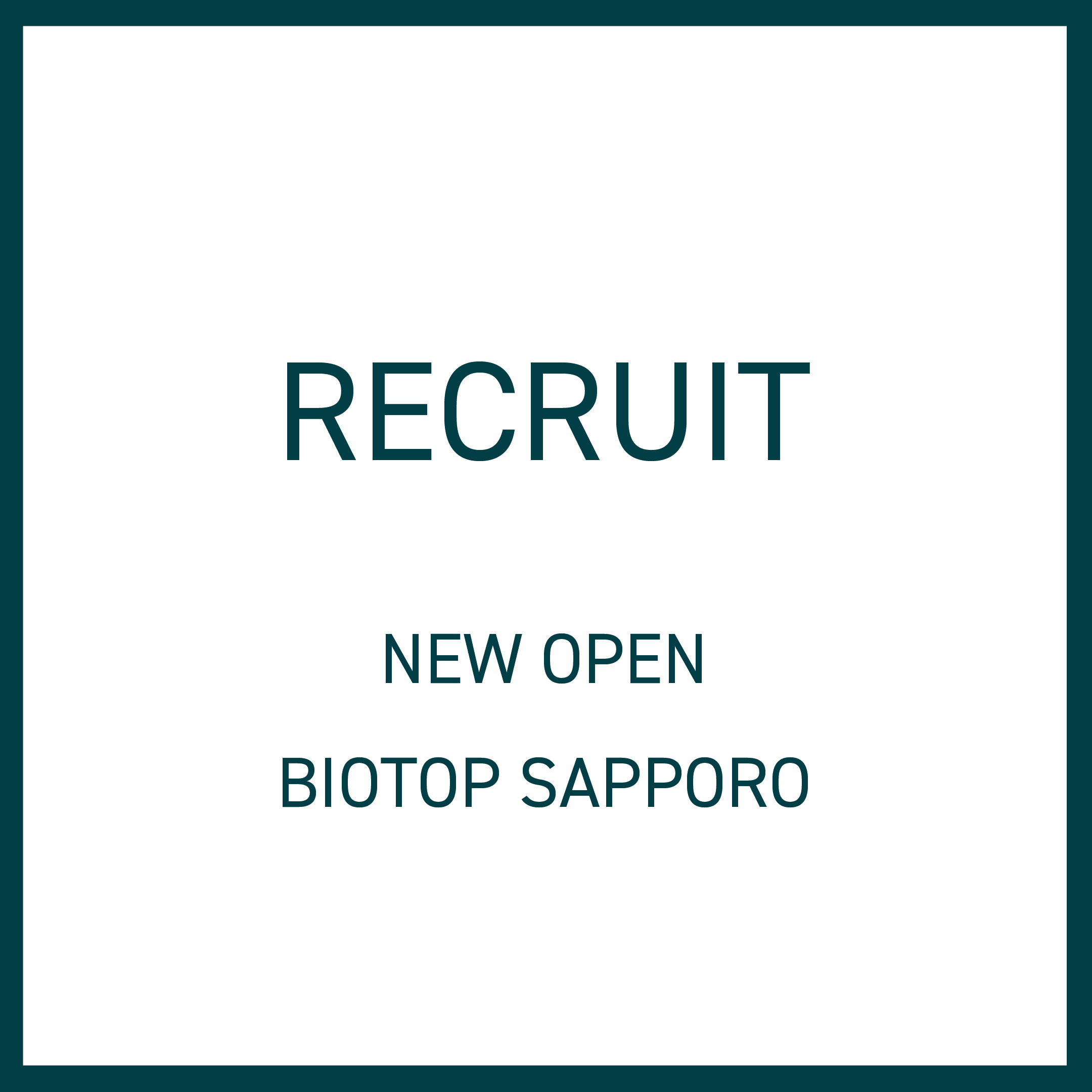【RECRUIT】 NEW OPEN – BIOTOP SAPPORO | TOPICS | BIOTOP – ビオトープ